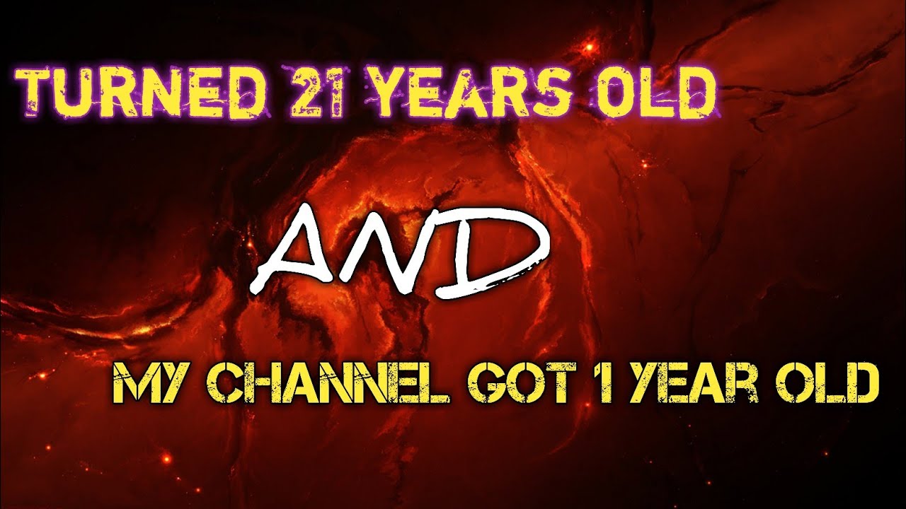 I'm Turned 21 and my channel got 1 year old ...thanks for your support ...