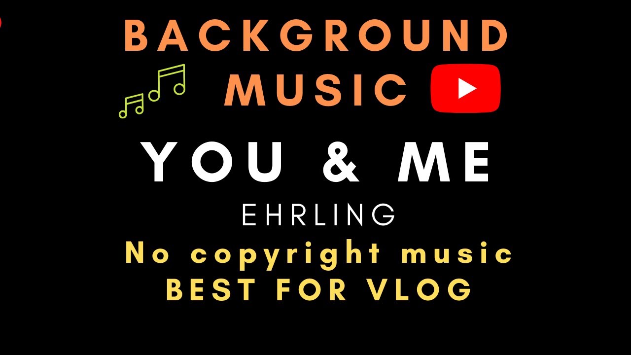 You and Me-Erick Ehrling ,MUSIC NON COPYRIGHTED,Music Non Copyrighted ...