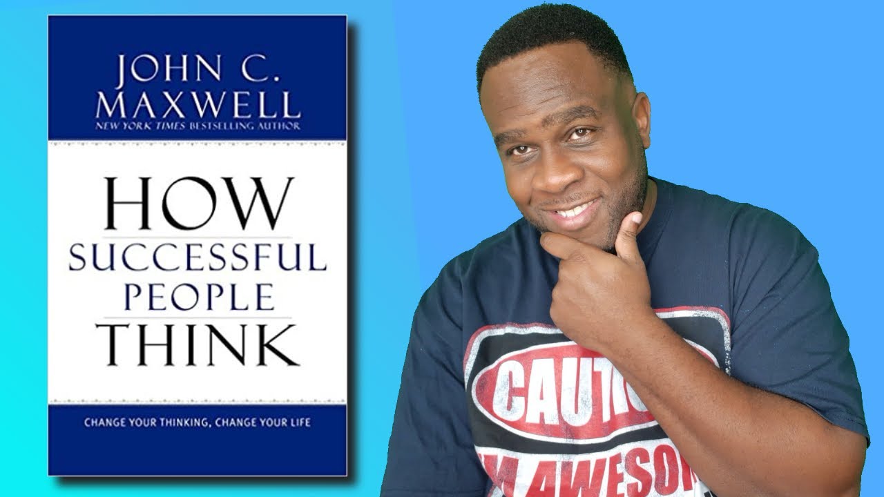 How Successful People Think By John C. Maxwell - Book Review - YouTube