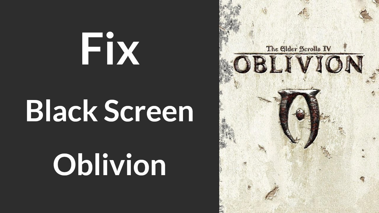 How to Fix Black Screen in Oblivion | How to Fix Black Screen The Elder ...