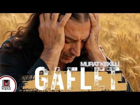 Murat Kekilli - Gaflet (Official Video)