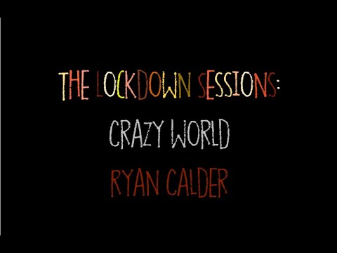 Ryan Calder - Crazy World (The Lockdown Sessions) - YouTube
