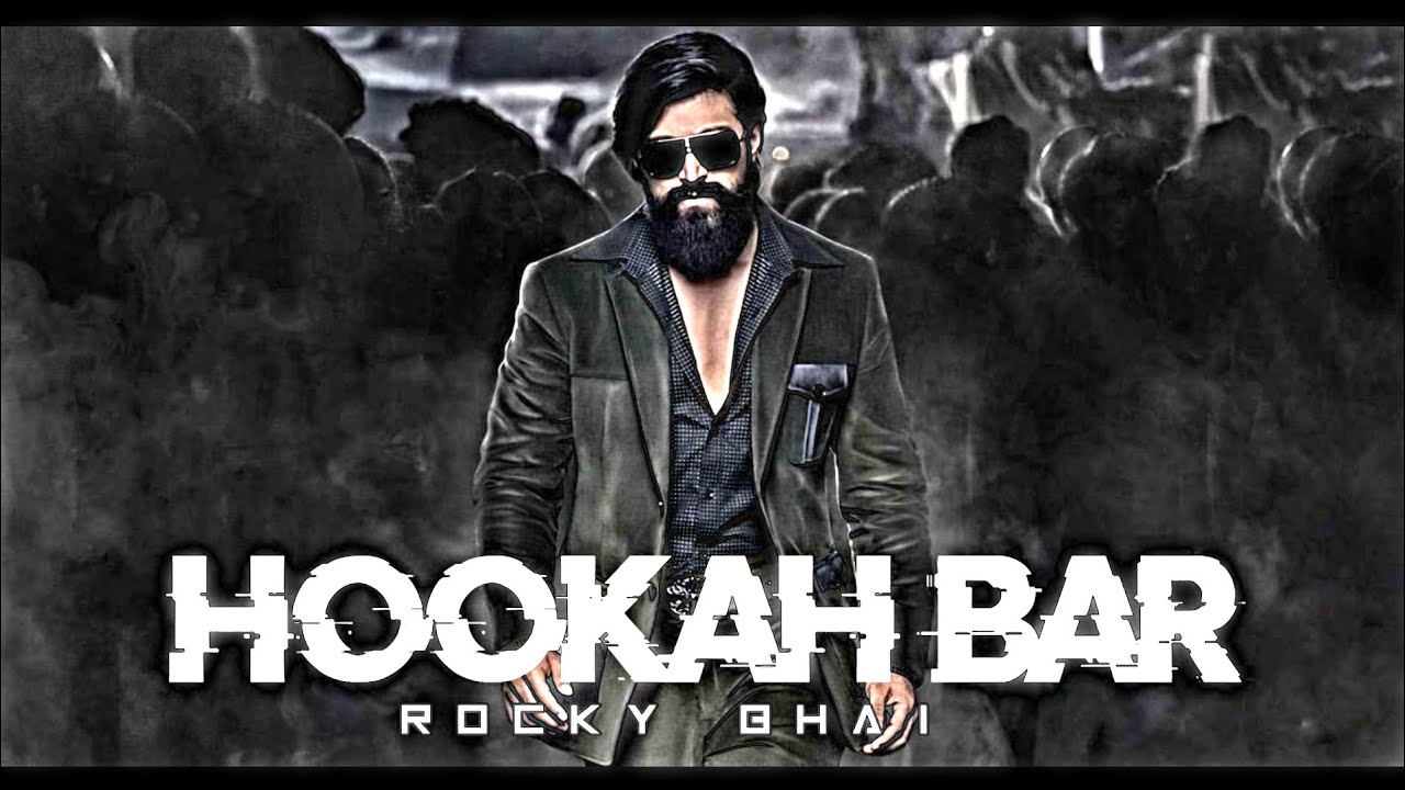 HOOKAH BAR FT ROCKY BHAI | SONG EDIT | HOOKAH BAR SONG | ROCKY BHAI ...
