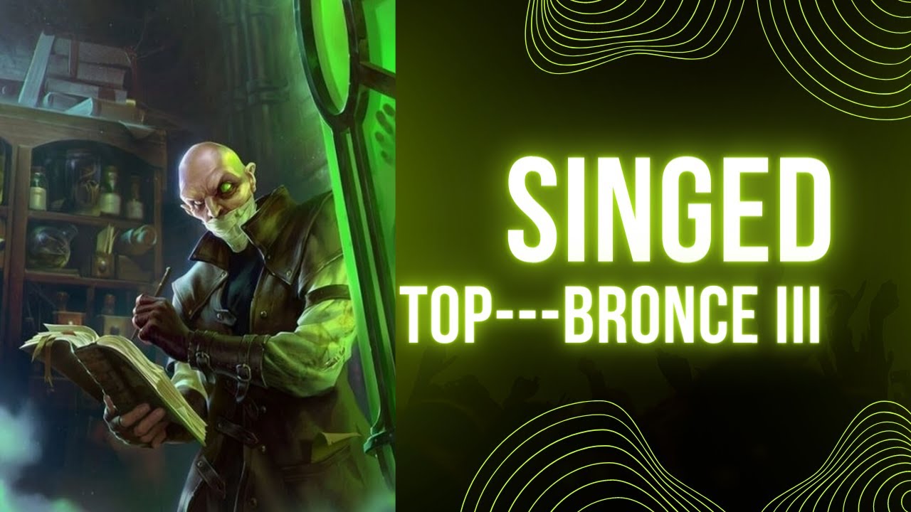 "Singed Top: Partida completa para dominar con Singed en bronce 3 ...