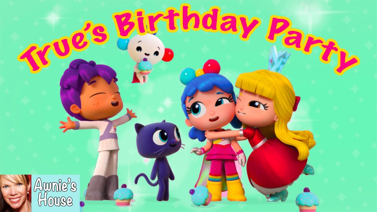 🌈 True and the Rainbow Kingdom TRUE'S BIRTHDAY PARTY Book Read Aloud ...