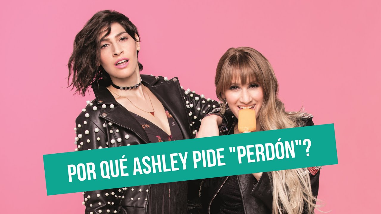 Por qué Ashley pide "Perdón"? @HaAshOficial - YouTube