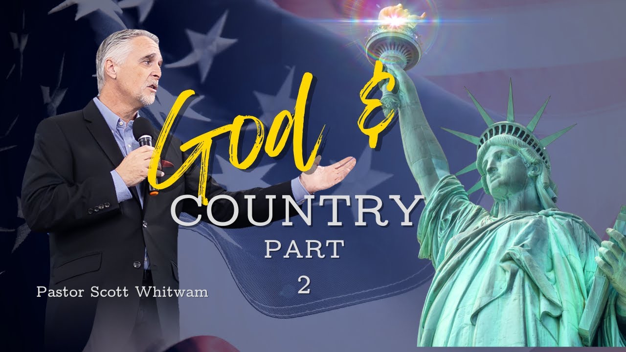 God and Country Part 2 | Pastor Scott whitwam - YouTube