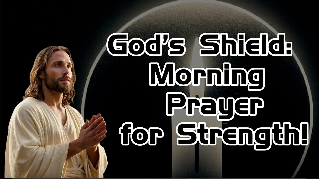 Pray for Strength: God’s Shield of Protection: Morning Prayer for ...