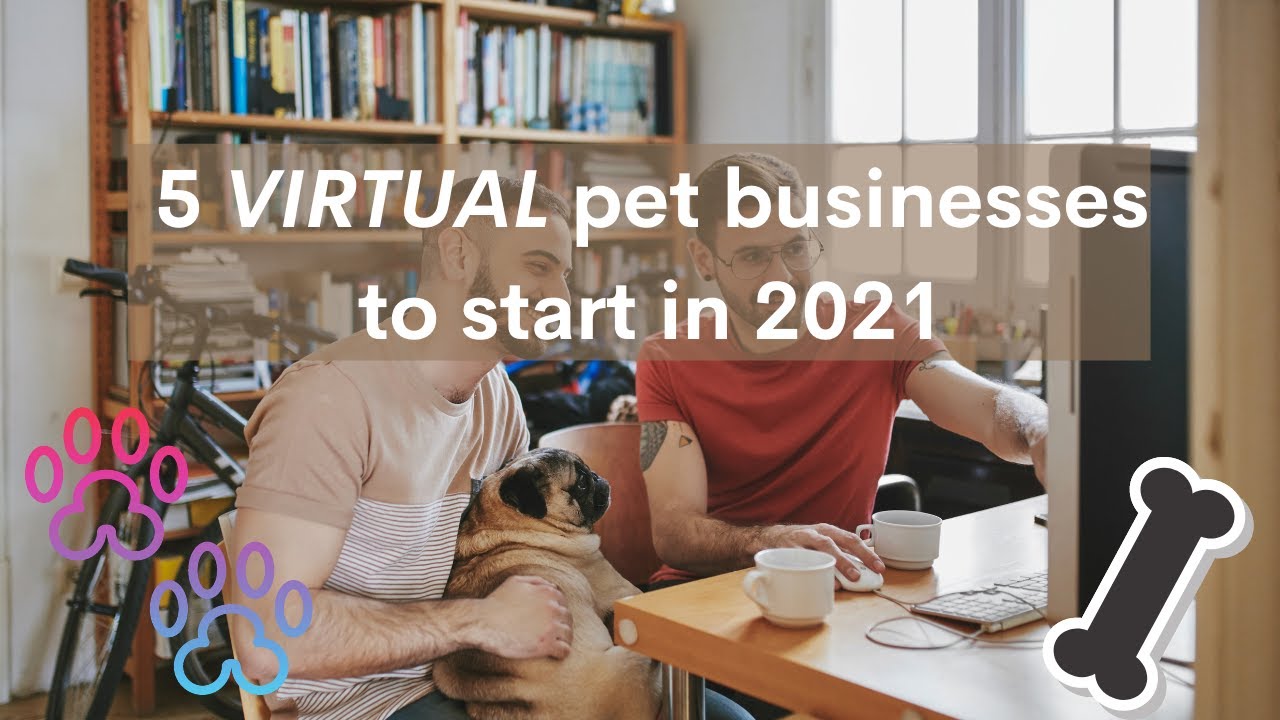 5 VIRTUAL pet businesses to start in 2021 - YouTube