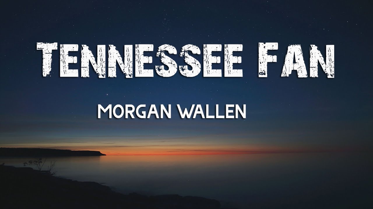 Morgan Wallen - Tennessee Fan (Lyrics) - YouTube