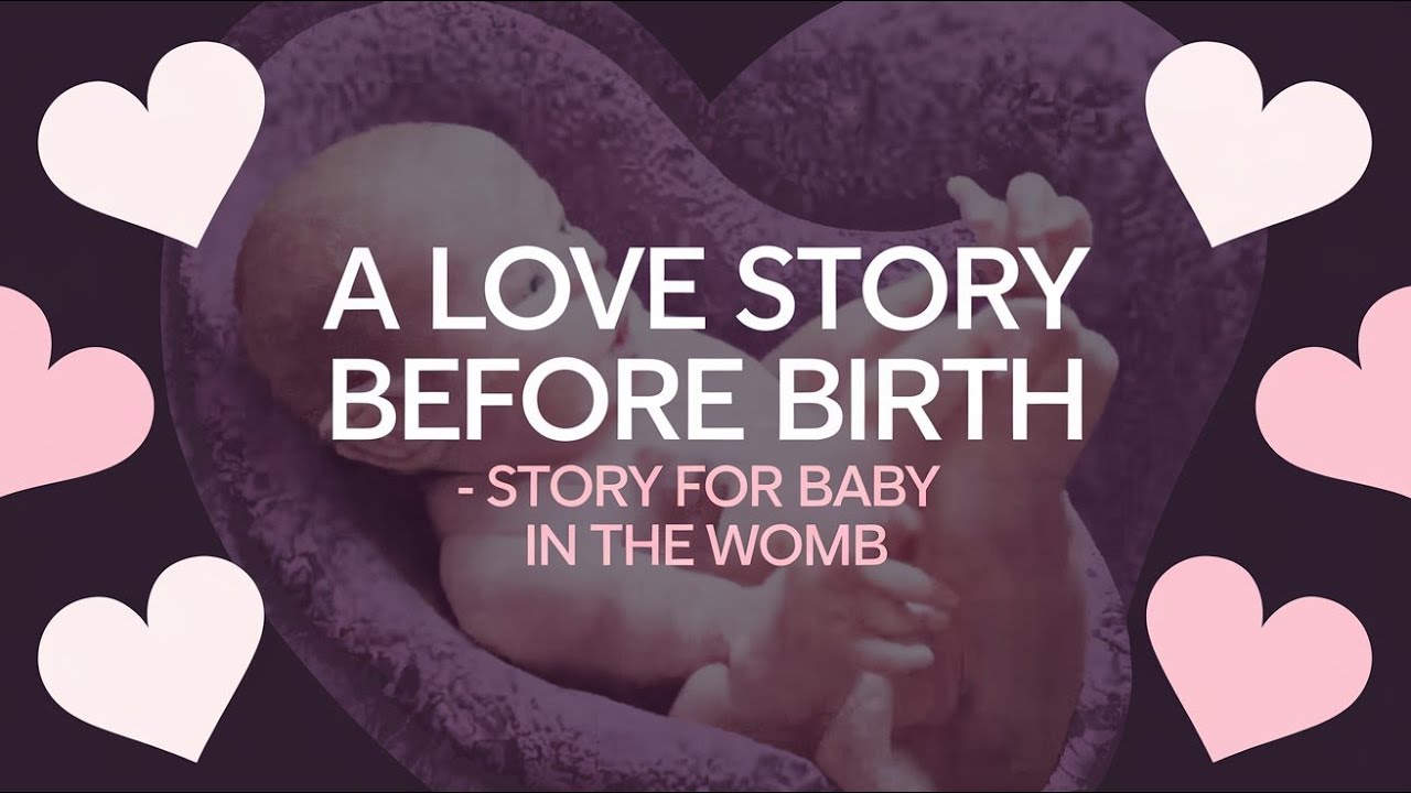 A Love Story Before Birth - Story for Baby in The Womb - YouTube