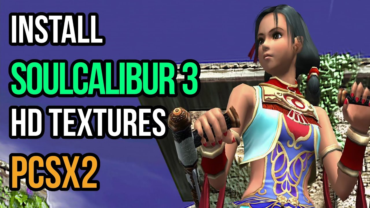 How to Install Soulcalibur 3 HD Textures in PCSX2 YouTube