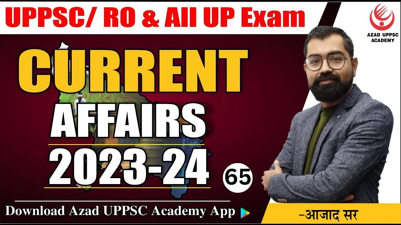 Current Affairs 2023-24 Ep-65 For UPPSC/ RO & All UP Exam By Azad Sir ...