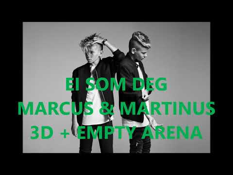 Ei Som Deg - Marcus & Martinus (3D + Empty Arena)