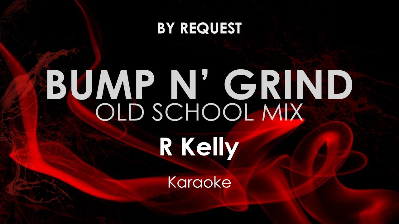 Bump N' Grind Old School Mix | R Kelly karaoke - YouTube