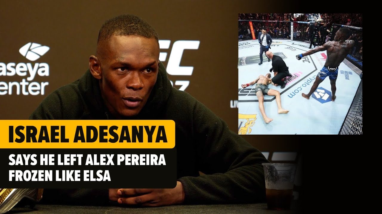 ISRAEL ADESANYA SAYS HE LEFT ALEX PEREIRA FROZEN LIKE ELSA (UFC 287 ...