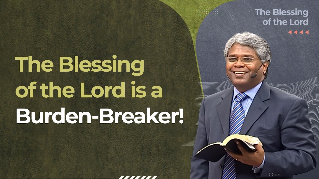 09 - The Blessing of the Lord is a Burden-Breaker! | The Blessing of ...