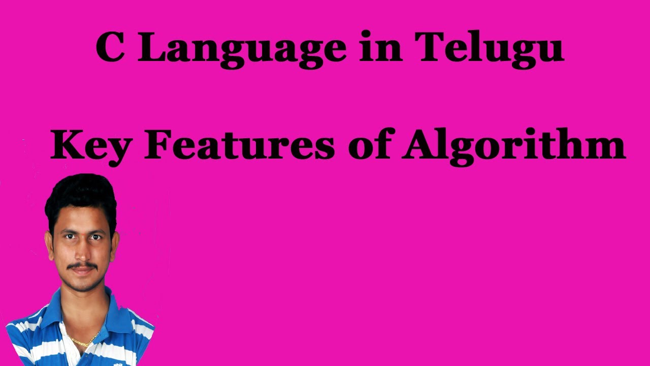Key Features of Algorithm || C Language in Telugu || By Mr.Sivarao - YouTube