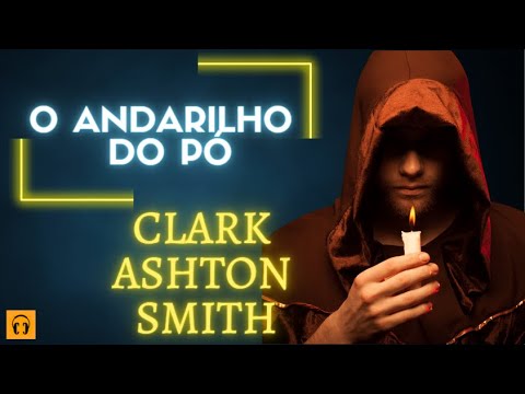 #609 - O ANDARILHO DO PÓ - CLARK ASHTON SMITH - CONTO UM CONTO #AUDIOLIVROS