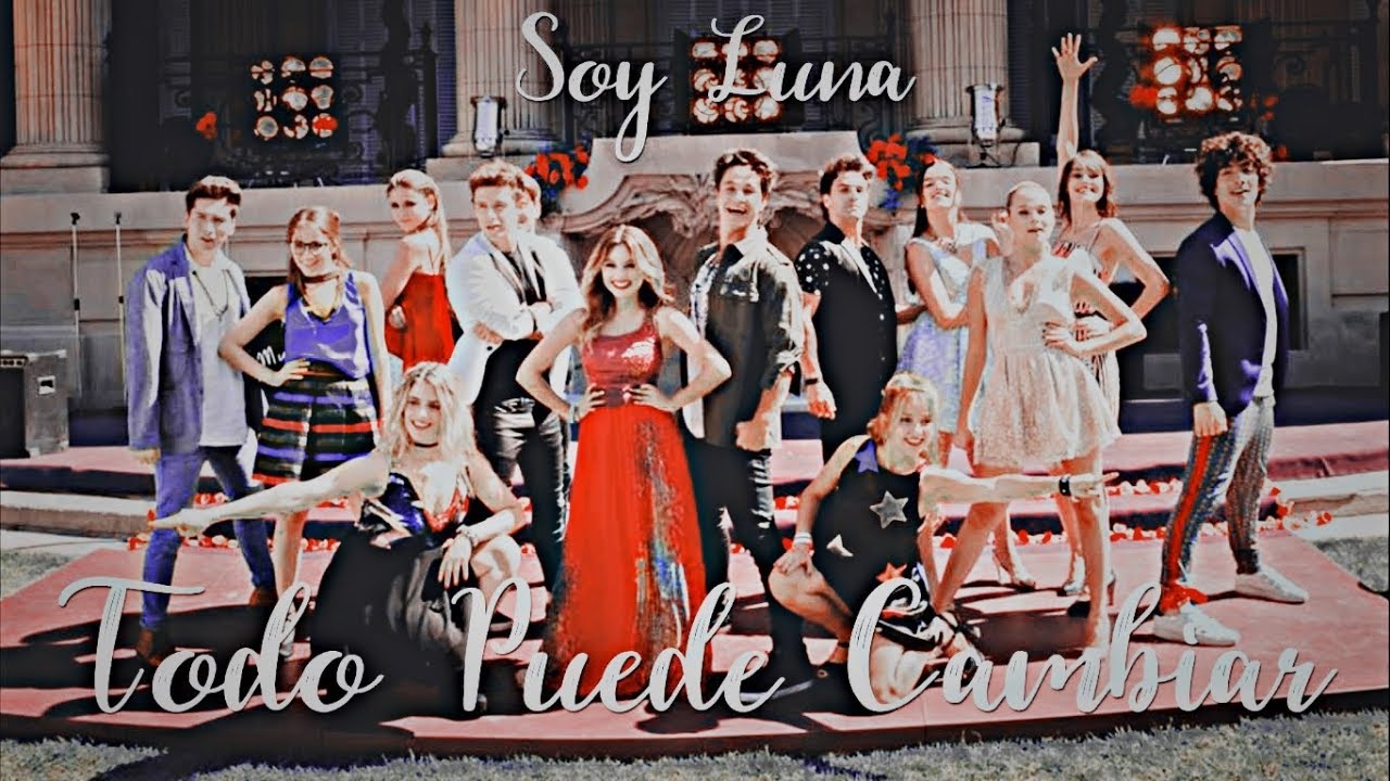 Todo Puede Cambiar Soy Luna Youtube