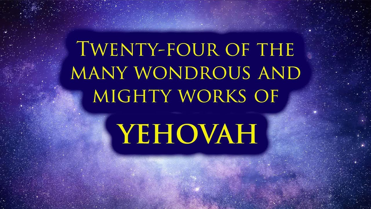 Twenty-four of the many Wondrous and Mighty Works of YEHOVAH - YouTube