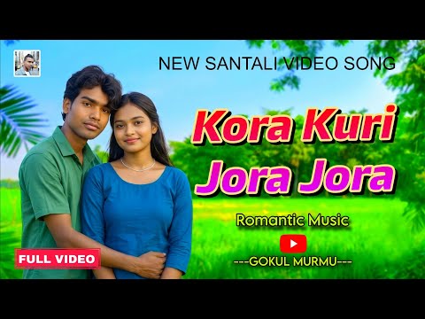 Kora Kuri Jora Jora || Santali Romantic Music Song || New Santali Video Song 2026 || Gokul Murmu 