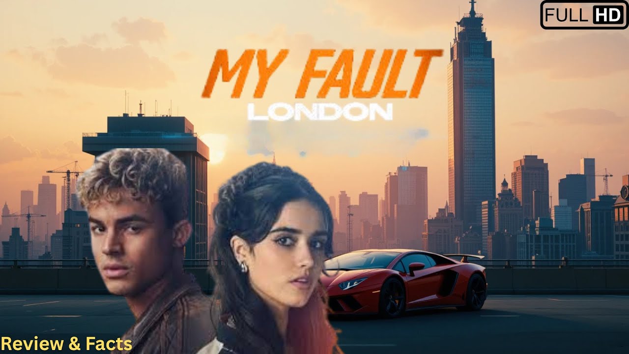 My Fault London Full Movie In English |New Hollywood movie (2025) |Plot ...