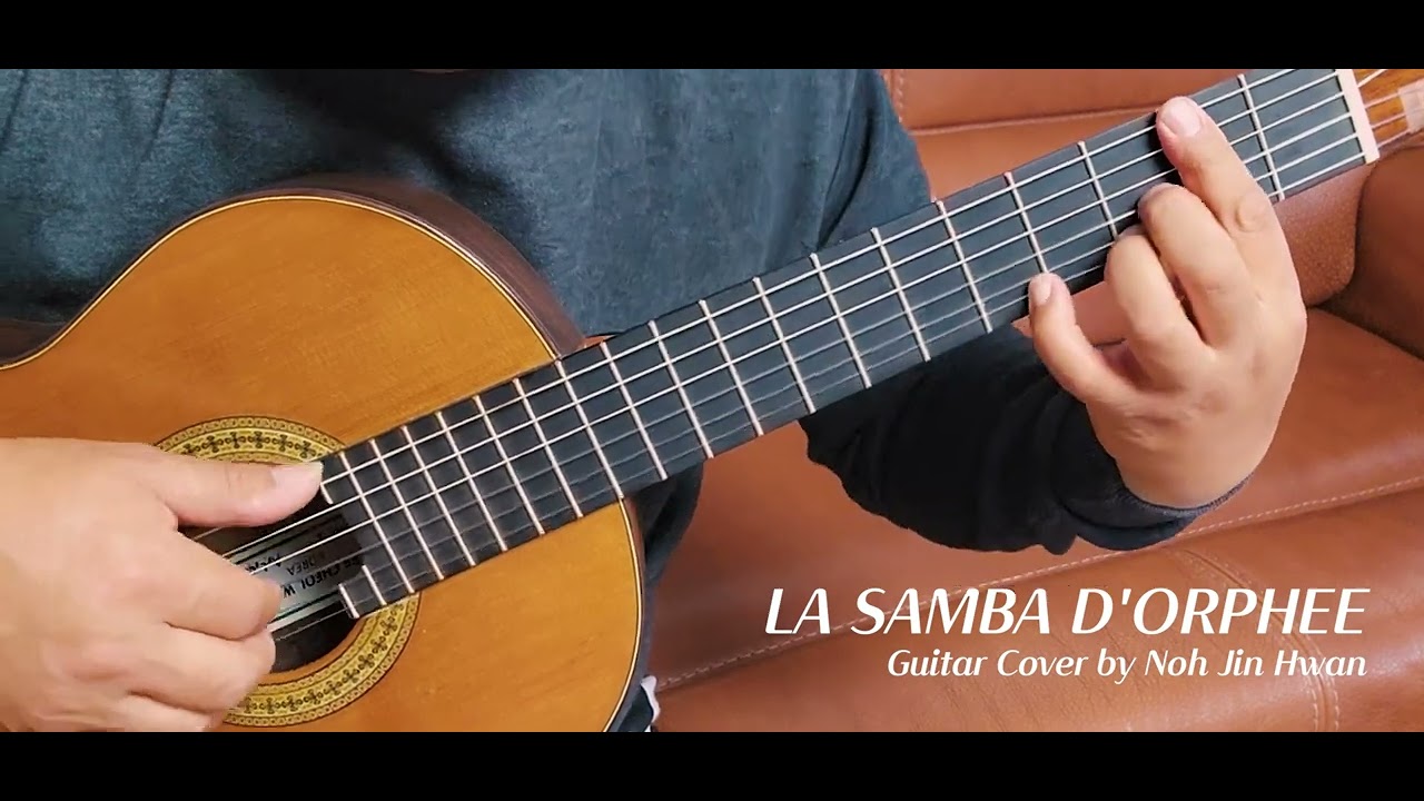 LA SAMBA D'ORPHEE | music by Luiz Bonfa | Guitar cover by Noh Jin Hwan ...