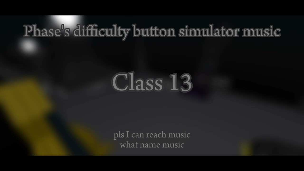 Phase's difficulty button simulator class 13 music - YouTube