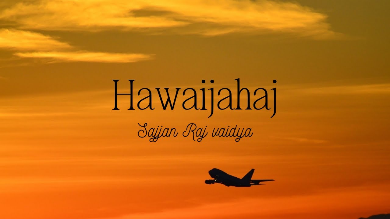 हवाइजहाज - Hawaijahaj song by Sajjan raj Vaidya || Official music video ...