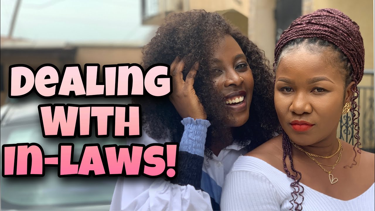 TIPS FOR HANDLING IN-LAWS IN MARRIAGE | HOW TO DEAL WITH YOUR IN-LAWS ...