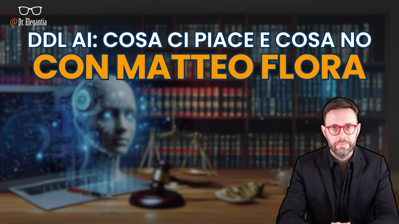 Discuto con Matteo FLORA del DDL AI: finalmente su qualcosa siamo in ...