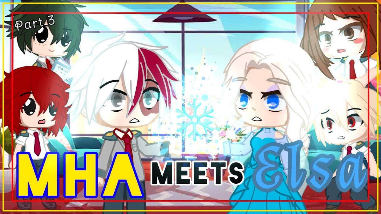 MHA reacts to Elsa |:| Part 3 (Final Part) |:| •milktea• - YouTube