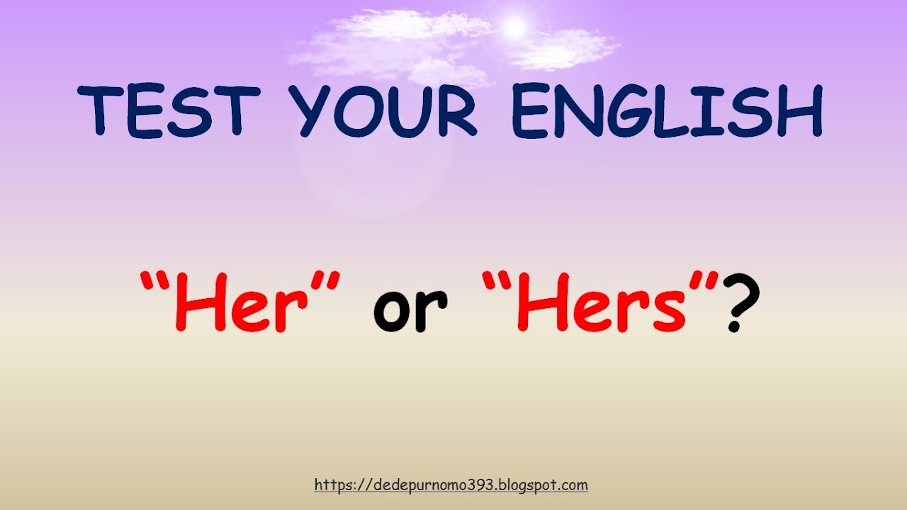 Test your English: "Her" or "Hers"? l English Quiz l English Test l ...