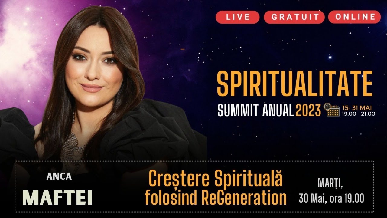 Anca Maftei - Summit Spiritualitate - Marți, 30, Mai, ora 19 - Ziua 16 ...