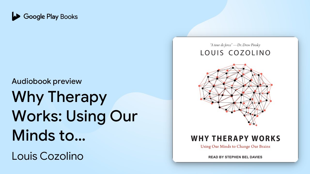 Why Therapy Works: Using Our Minds to Change… by Louis Cozolino ...