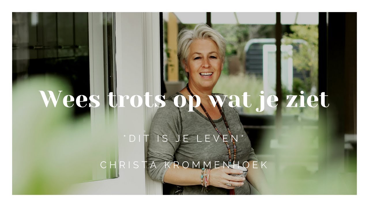 Wees trots op wat je ziet - Video 7 - Christa Krommenhoek - YouTube