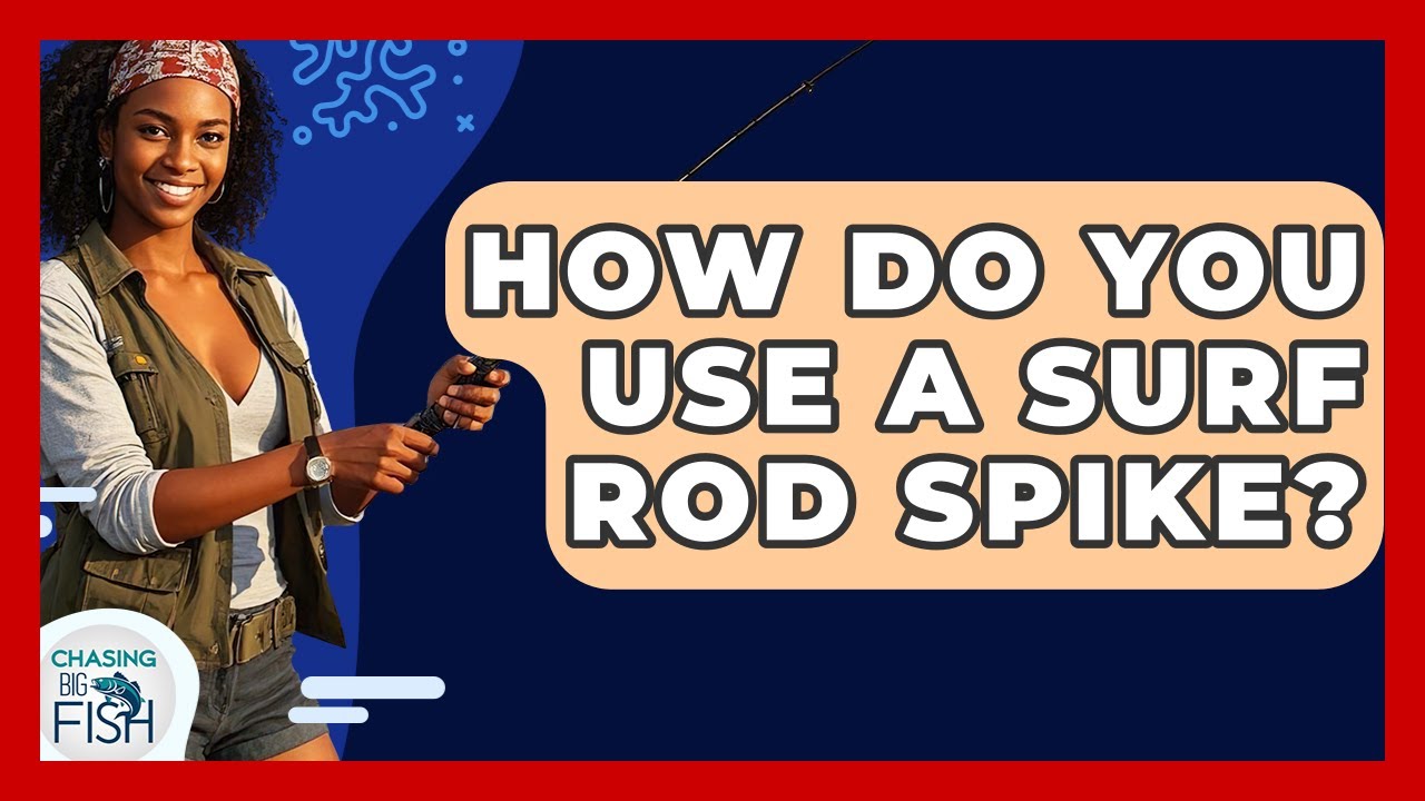 How Do You Use A Surf Rod Spike? - Chasing Big Fish - YouTube