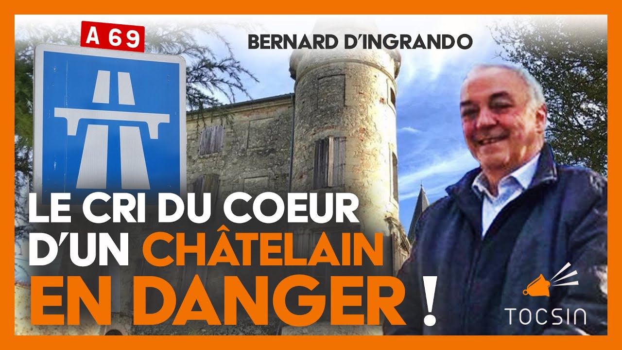 A69 : le cri du cœur d'un châtelain en danger ! - Bernard d"Ingrando - YouTube