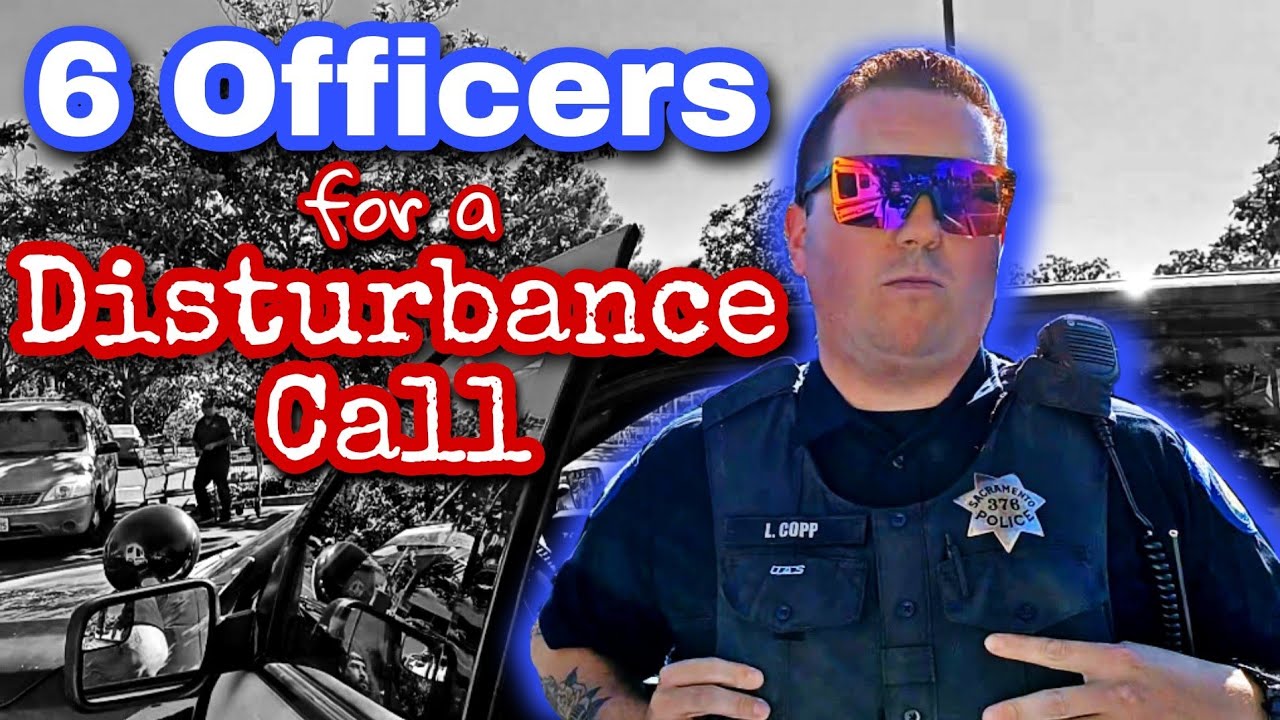 6 Officers For A Disturbance Call @SacramentoPoliceDepartment1849 - YouTube