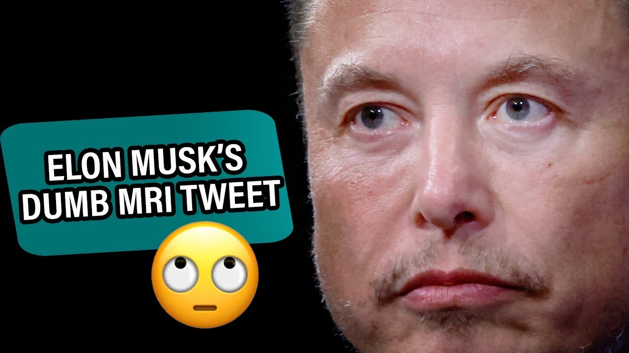 Why Elon Musk’s MRI Tweet Made Every Doctor Roll Their Eyes | Knock ...