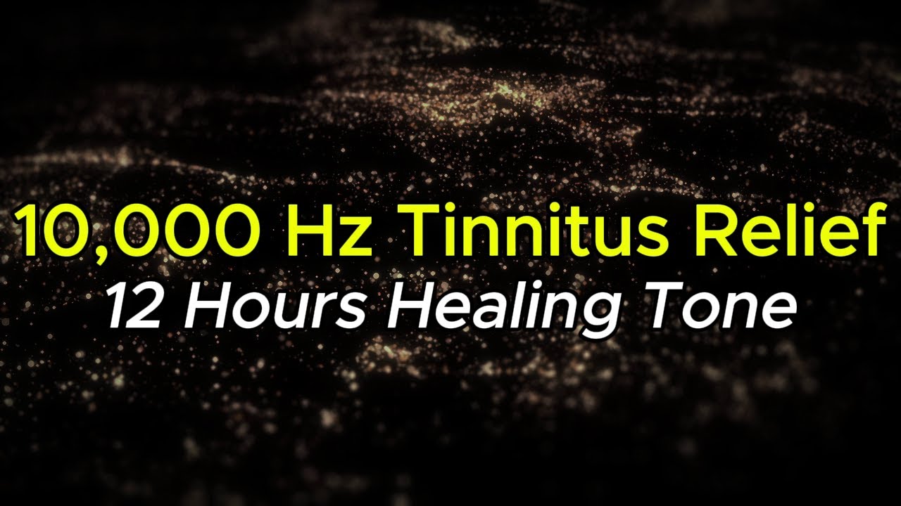 10,000 Hz Tinnitus Relief Tone | Long 10-Hour Sound Therapy for Ear ...