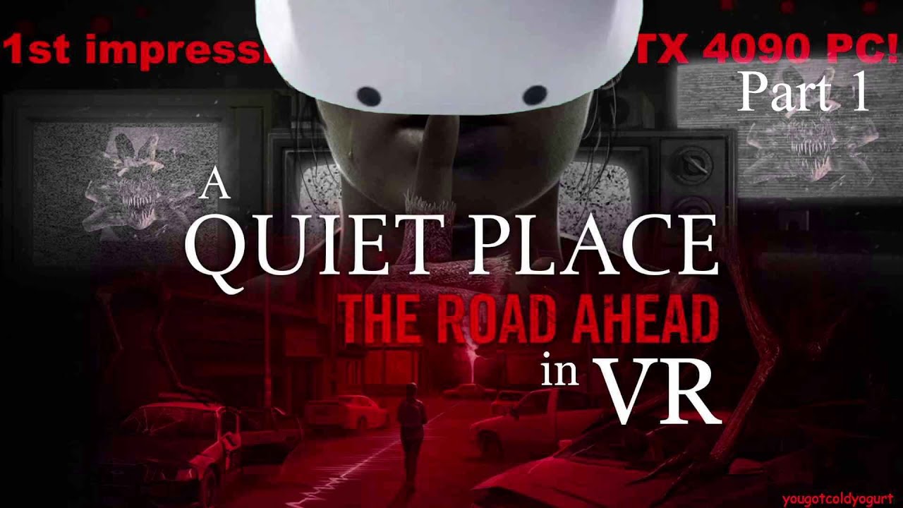 A Quiet Place: The Road Ahead in VR + Mic is ON/PS VR2 PC Live 1st UEVR ...