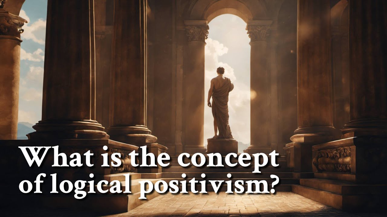 What is the concept of logical positivism? | Philosophy - YouTube