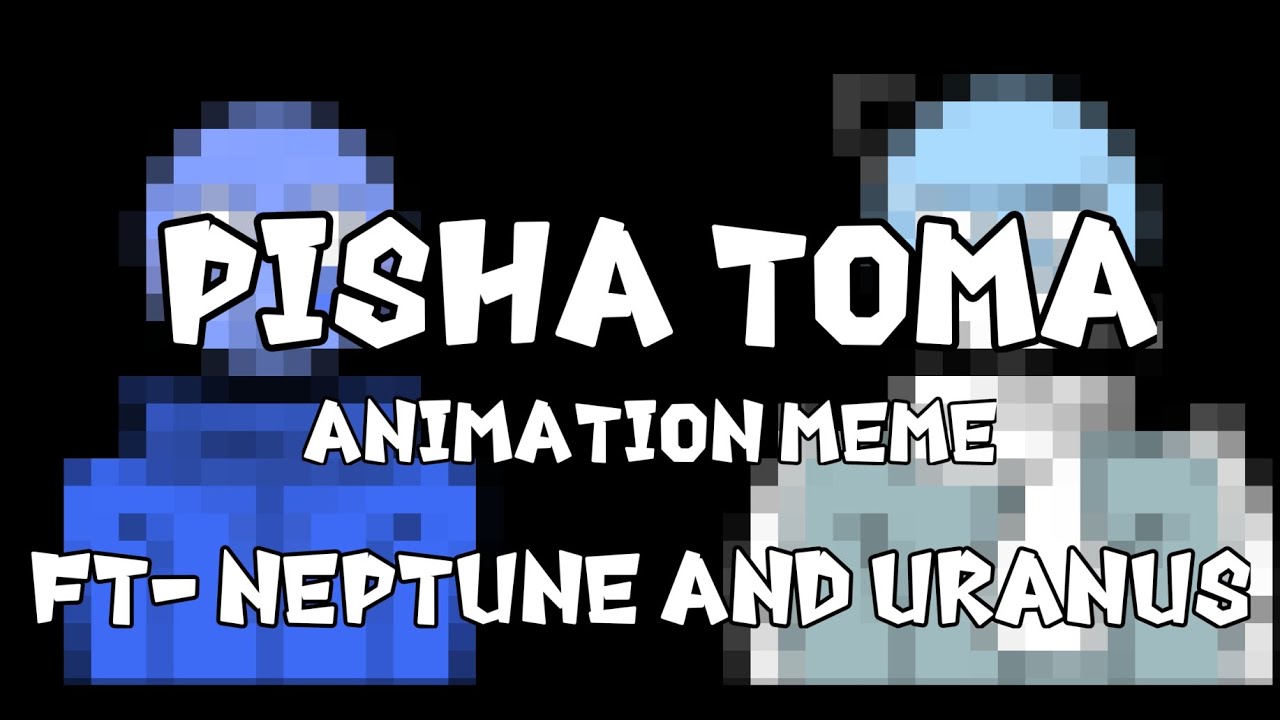 Pisha Toma • Animation Meme • Ft- Neptune and Uranus • My au ~☆》 - YouTube