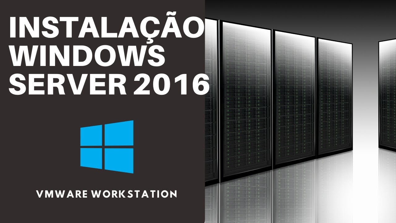 Instalação do Windows Server 2016 no VMWare Workstation #windowsserver ...