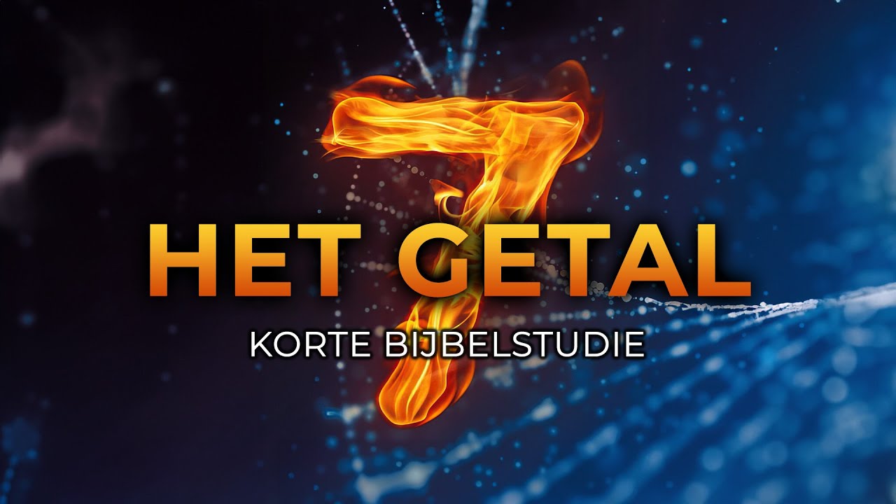 Korte Bijbelstudie: Het Getal 7 - YouTube