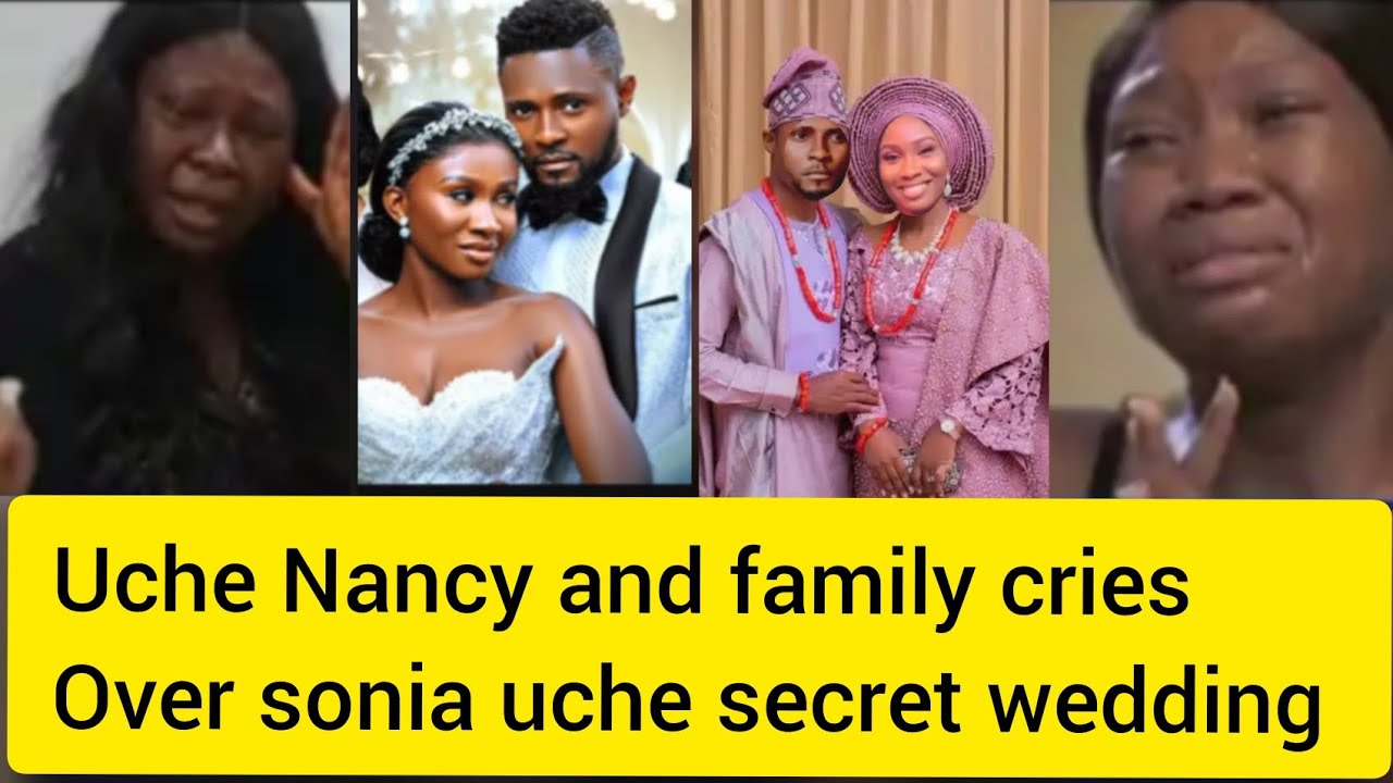 Uche Nancy cries OUT on Sonia Uche secret wedding #uchenancy # ...
