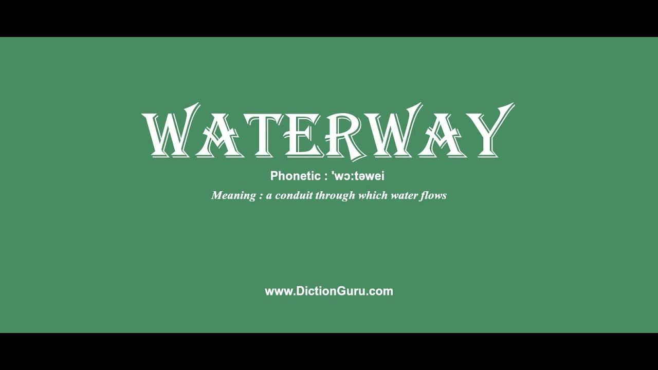 waterway: Pronounce waterway with Phonetic, Synonyms and Examples - YouTube