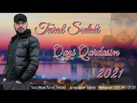 Tural Sedali Qazi qardasim (2021)
